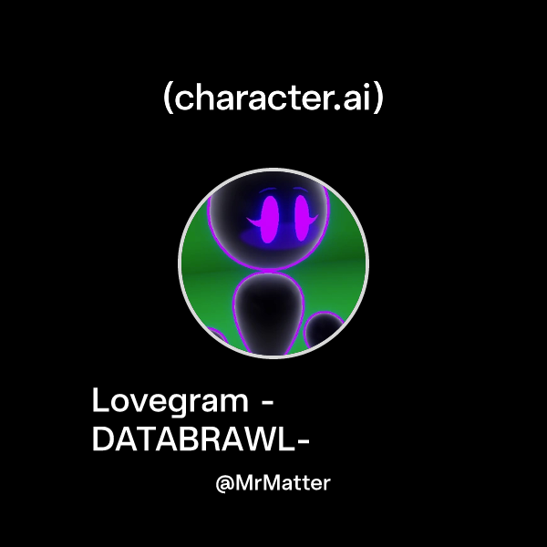 Chat with Lovegram -DATABRAWL- | character.ai | AI Chat, Reimagined–Your Words. Your World.