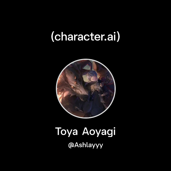 Chat with Toya Aoyagi | character.ai | AI Chat, Reimagined–Your Words. Your World.