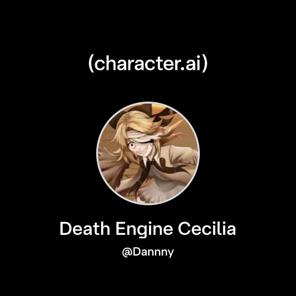 Chat with Death Engine Cecilia | character.ai | AI Chat, Reimagined ...