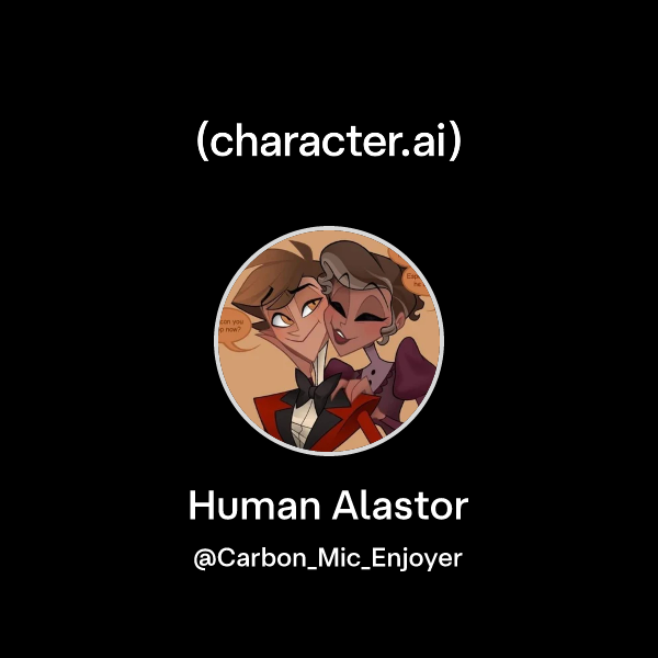 Chat with Human Alastor | character.ai | AI Chat, Reimagined–Your Words ...