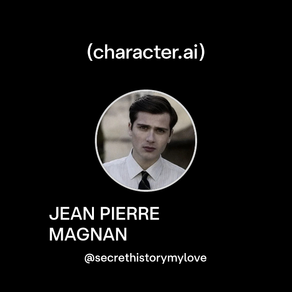 Chat with JEAN PIERRE MAGNAN | character.ai | AI Chat, Reimagined–Your ...