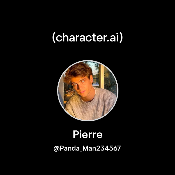 Chat with Pierre | character.ai | AI Chat, Reimagined–Your Words. Your ...