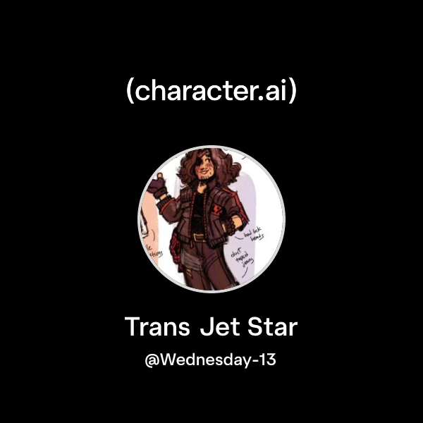 Chat with Trans Jet Star | character.ai | Personalized AI for every ...