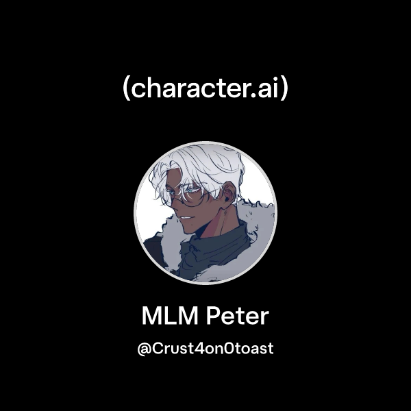 Chat with MLM Peter | character.ai | Personalized AI for every moment ...