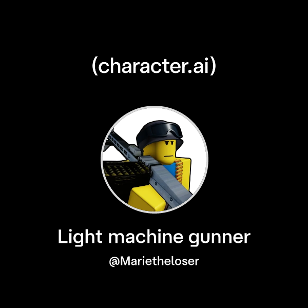 Chat with Light machine gunner | character.ai | Personalized AI for ...