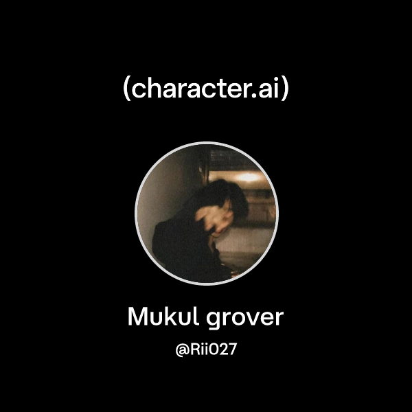 Chat with Mukul grover | character.ai | Personalized AI for every ...