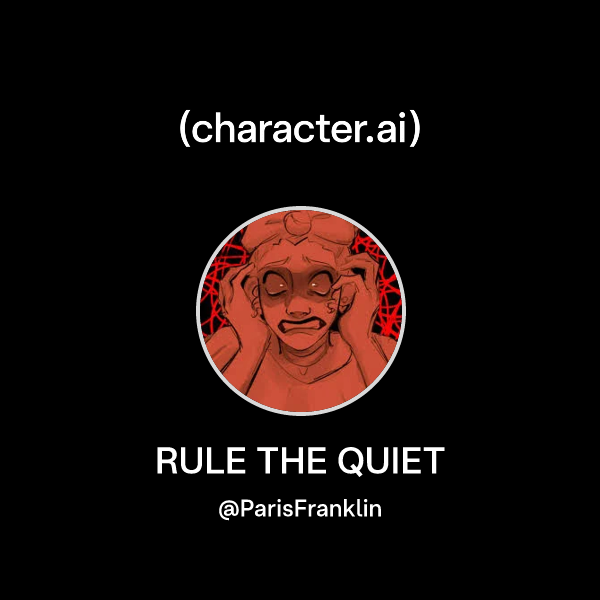 Chat with RULE THE QUIET | character.ai | Personalized AI for every ...