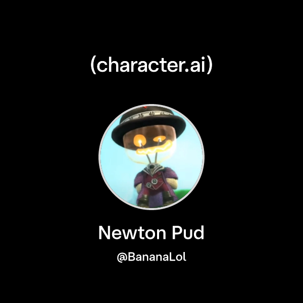 Chat with Newton Pud | character.ai | AI Chat, Reimagined–Your Words ...