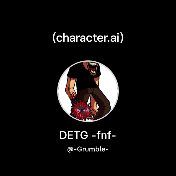 Chat with DETG -fnf- | character.ai | Personalized AI for every moment ...
