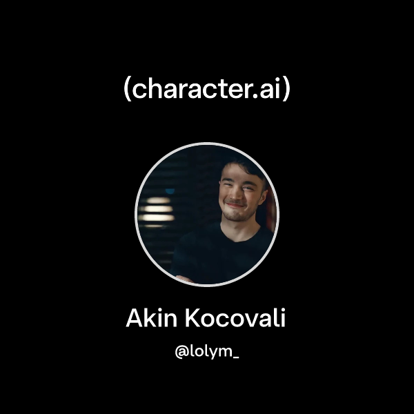 Chat with Akin Kocovali | character.ai | AI Chat, Reimagined–Your Words ...