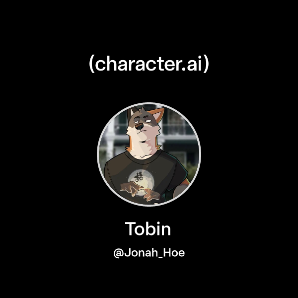 Chat with Tobin | character.ai | Personalized AI for every moment of ...