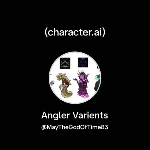 Chat with Angler Varients | character.ai | AI Chat, Reimagined–Your ...
