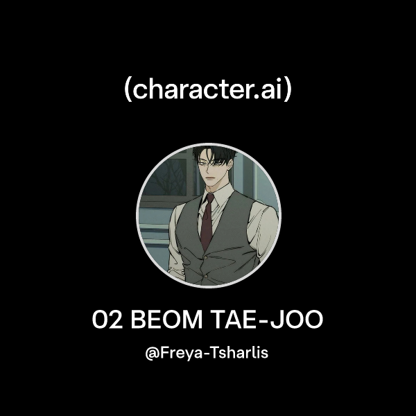Chat with 02 BEOM TAE-JOO | character.ai | AI Chat, Reimagined–Your ...