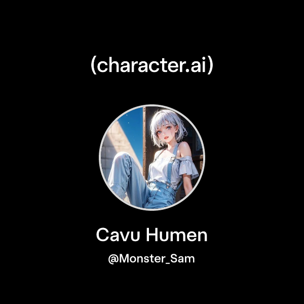 Chat with Cavu Humen | character.ai | AI Chat, Reimagined–Your Words ...