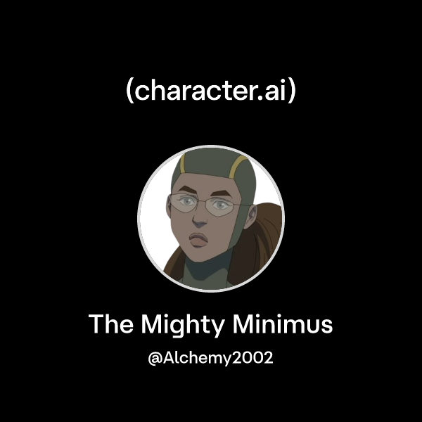Chat with The Mighty Minimus | character.ai | AI Chat, Reimagined–Your ...