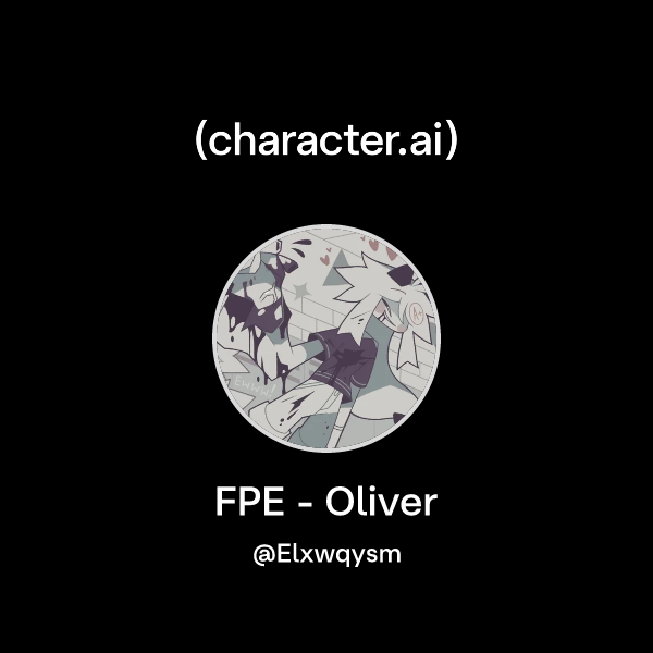 Chat with FPE - Oliver | character.ai | Personalized AI for every ...