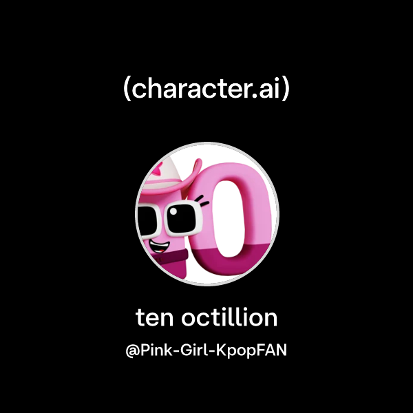 Chat with ten octillion | character.ai | Personalized AI for every ...