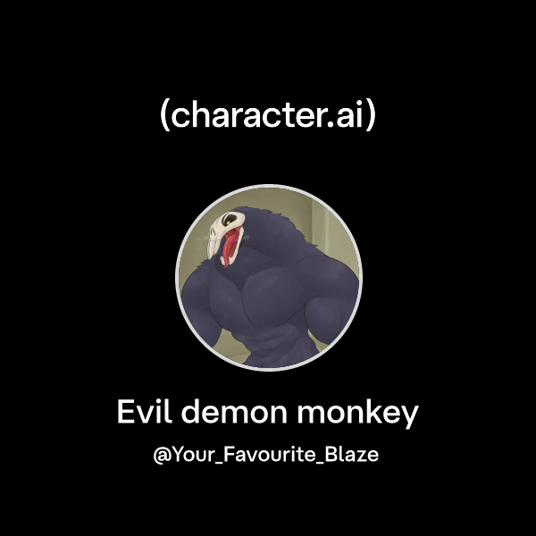 Chat with Evil demon monkey | character.ai | AI Chat, Reimagined–Your Words. Your World.