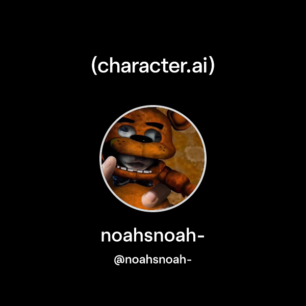 Chat with noahsnoah- | character.ai | AI Chat, Reimagined–Your Words ...