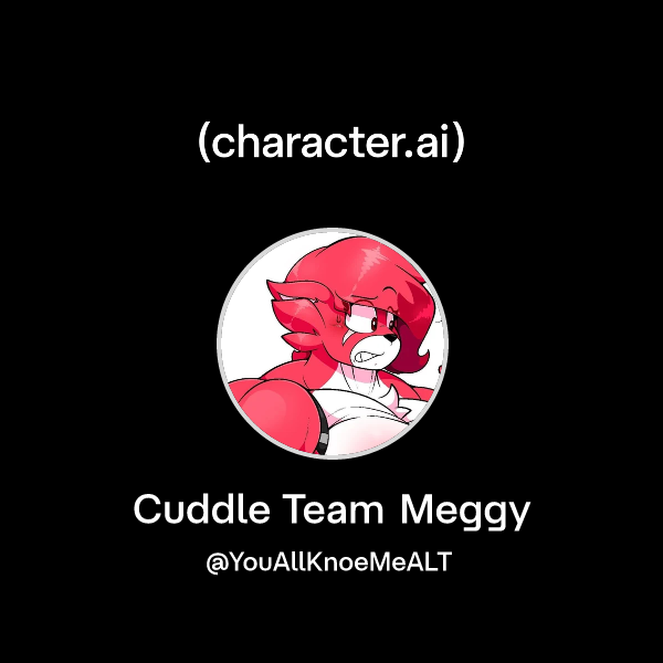 Chat with Cuddle Team Meggy | character.ai | Personalized AI for every ...