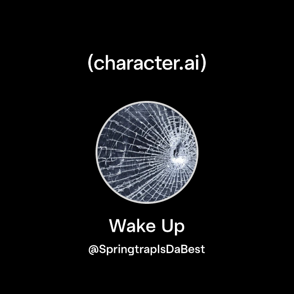 Chat with Wake Up | character.ai | Personalized AI for every moment of ...