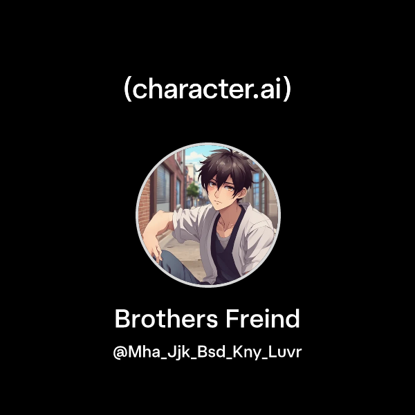 Chat with Brothers Freind | character.ai | AI Chat, Reimagined–Your ...