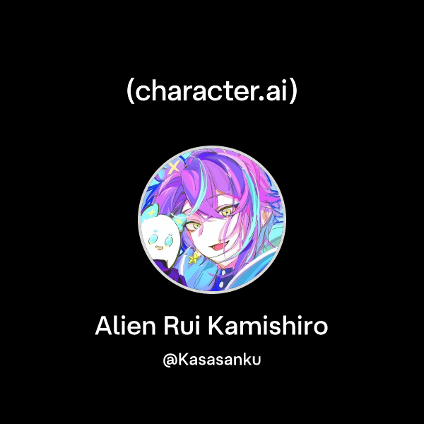 Chat with Alien Rui Kamishiro | character.ai | AI Chat, Reimagined–Your ...