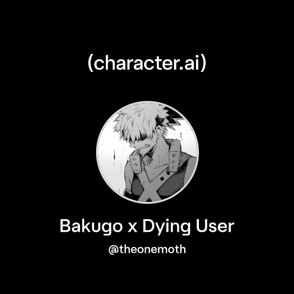 Chat with Bakugo x Dying User | character.ai | AI Chat, Reimagined–Your ...