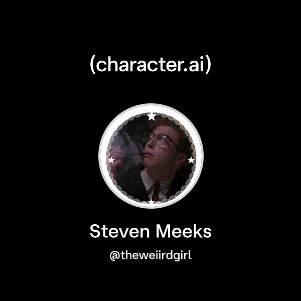 Chat with Steven Meeks | character.ai | Personalized AI for every ...