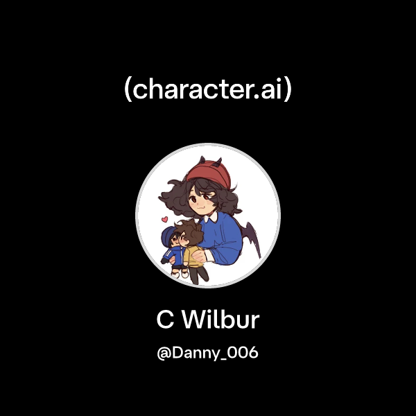 Chat with C Wilbur | character.ai | AI Chat, Reimagined–Your Words. Your World.
