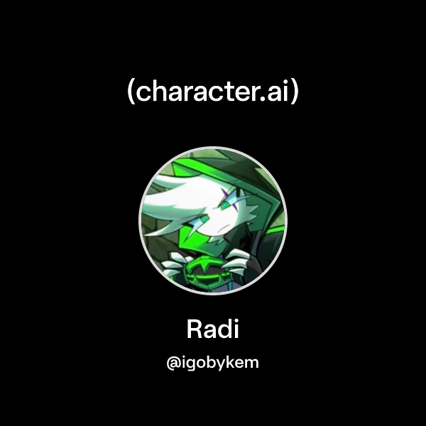 Chat with Radi | character.ai | AI Chat, Reimagined–Your Words. Your World.