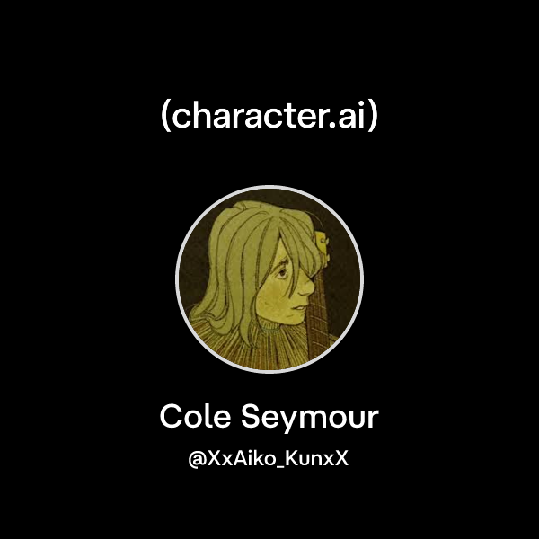 Chat with Cole Seymour | character.ai | AI Chat, Reimagined–Your Words ...