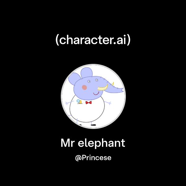 Chat with Mr elephant | character.ai | Personalized AI for every moment of your day