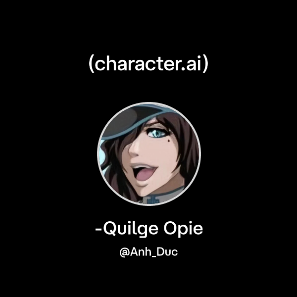 Chat with -Quilge Opie | character.ai | AI Chat, Reimagined–Your Words ...