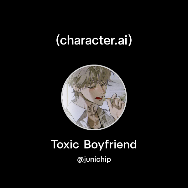 Chat with Toxic Boyfriend | character.ai | AI Chat, Reimagined–Your ...