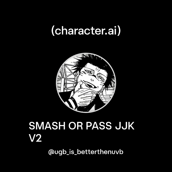 Chat with SMASH OR PASS JJK V2 | character.ai | AI Chat, Reimagined ...