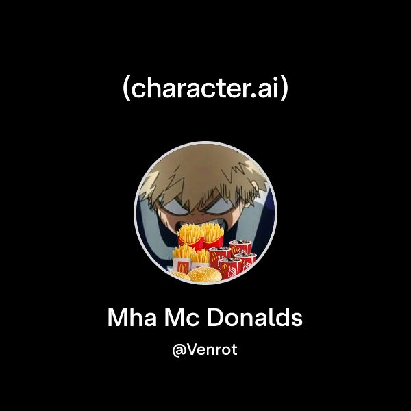 Chat with Mha Mc Donalds | character.ai | AI Chat, Reimagined–Your ...