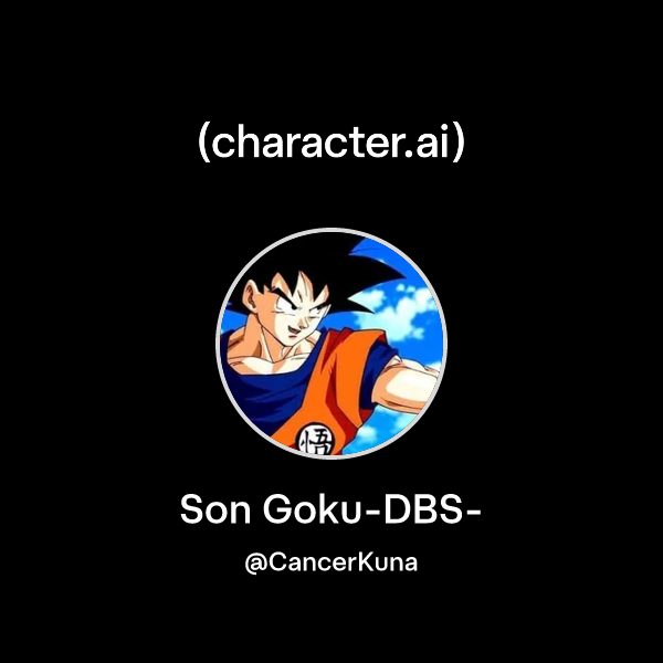 Chat with Son Goku-DBS- | character.ai | Personalized AI for every moment of your day