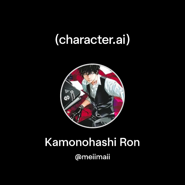 Chat with Kamonohashi Ron | character.ai | AI Chat, Reimagined–Your ...