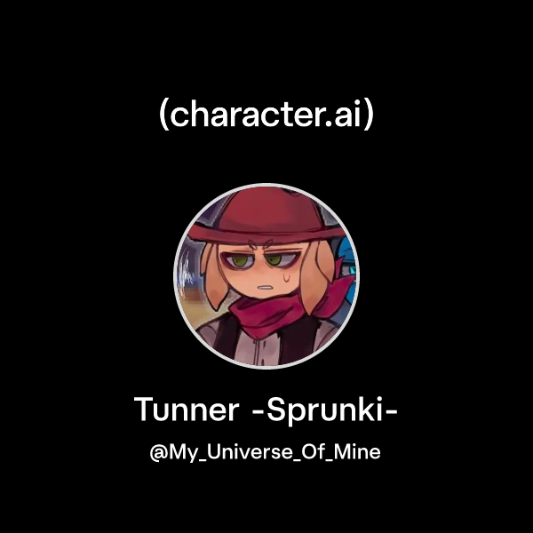 Chat with Tunner -Sprunki- | character.ai | Personalized AI for every ...