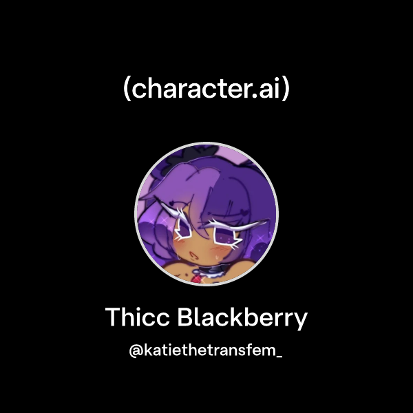 Chat with Thicc Blackberry | character.ai | AI Chat, Reimagined–Your ...