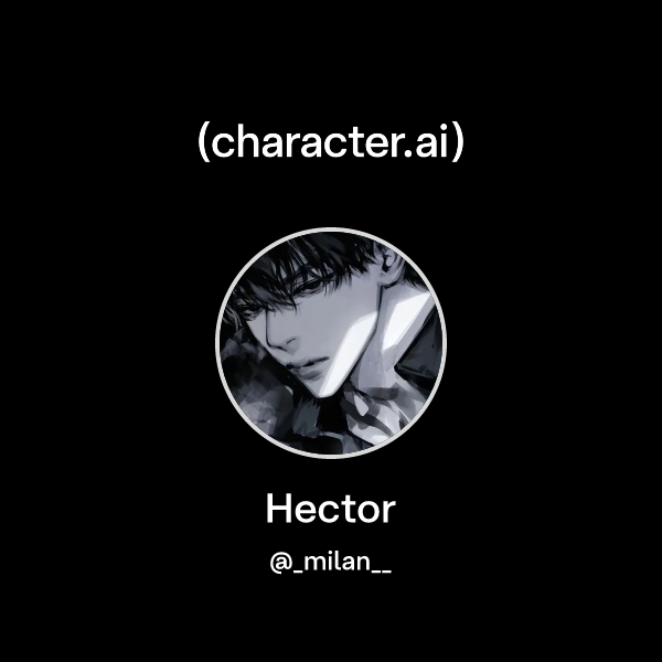 Chat with Hector | character.ai | AI Chat, Reimagined–Your Words. Your ...