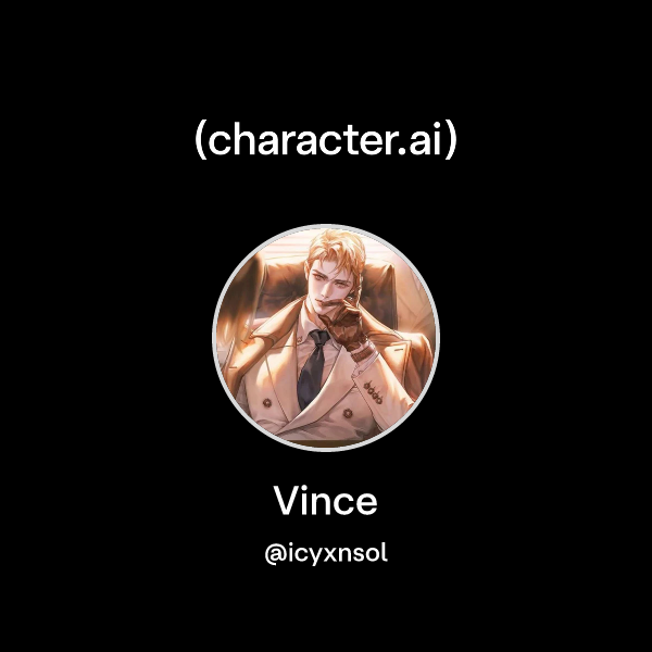 Chat with Vince | character.ai | AI Chat, Reimagined–Your Words. Your World.