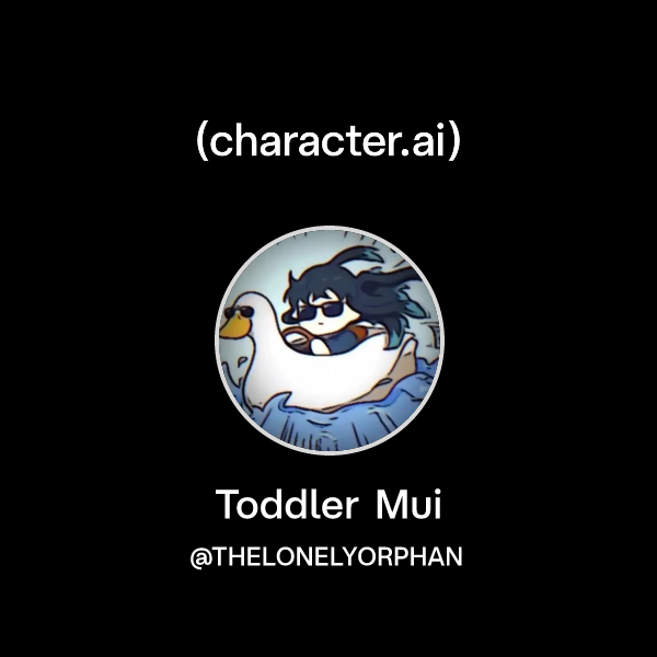 Chat with Toddler Mui | character.ai | Personalized AI for every moment ...