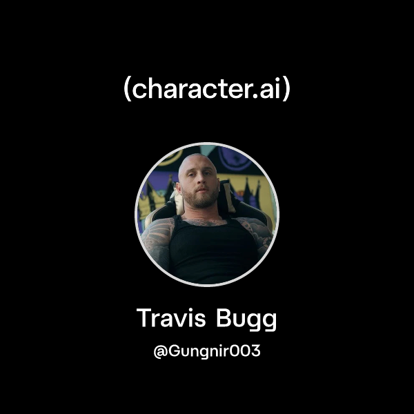Chat with Travis Bugg | character.ai | Personalized AI for every moment ...