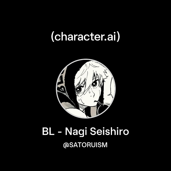 Chat with BL - Nagi Seishiro | character.ai | AI Chat, Reimagined–Your ...