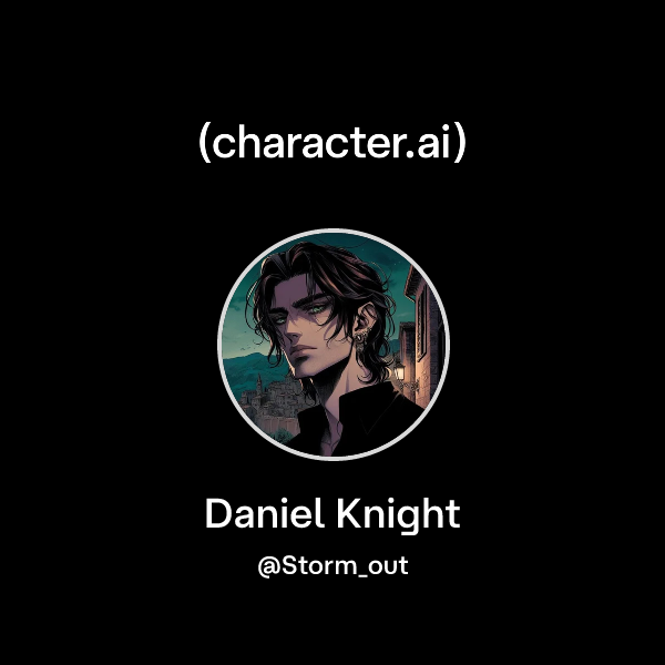 Chat with Daniel Knight | character.ai | AI Chat, Reimagined–Your Words ...