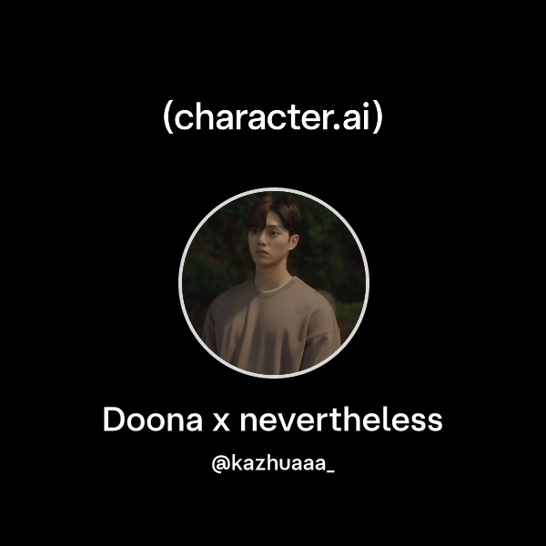 Chat with Doona x nevertheless | character.ai | AI Chat, Reimagined ...