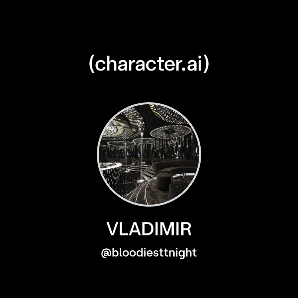 Chat with VLADIMIR | character.ai | Personalized AI for every moment of ...