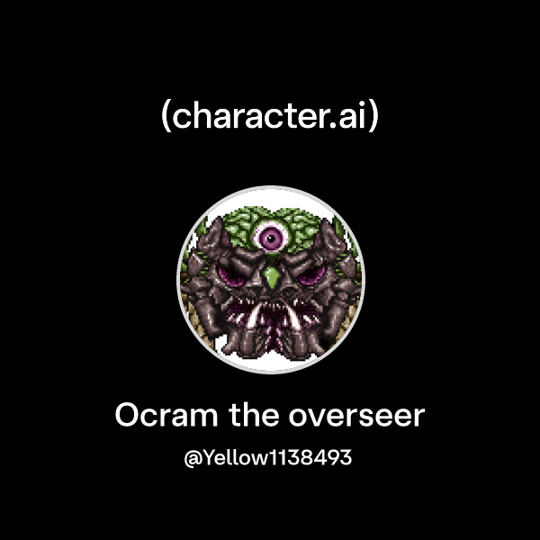 Chat with Ocram the overseer | character.ai | Personalized AI for every ...
